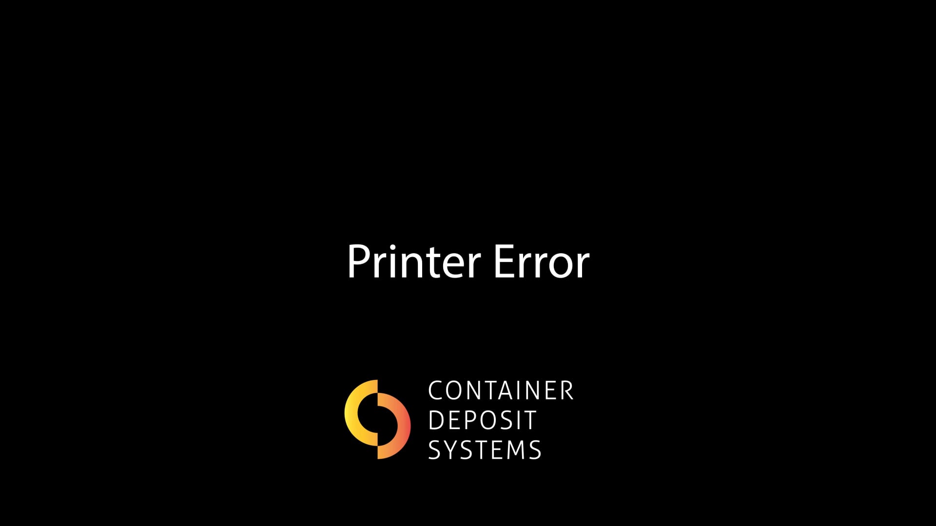 Printer Error - Container Deposit Systems Printer Error - Container Deposit Systems